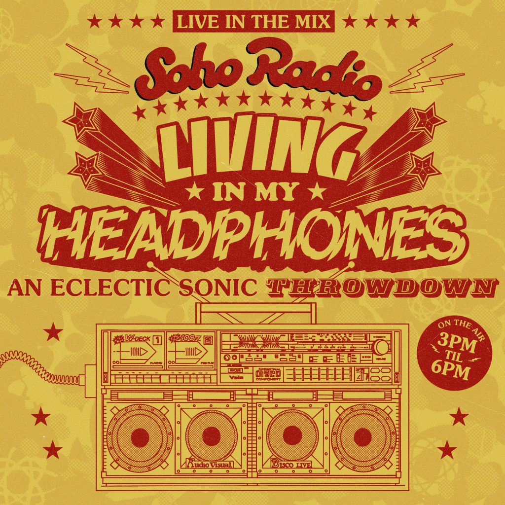 Living In My Headphones with James Lavelle (02/11/2025) - Soho Radio