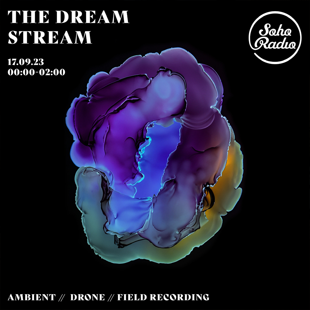 The Dream Stream (18/09/2023) - Soho Radio
