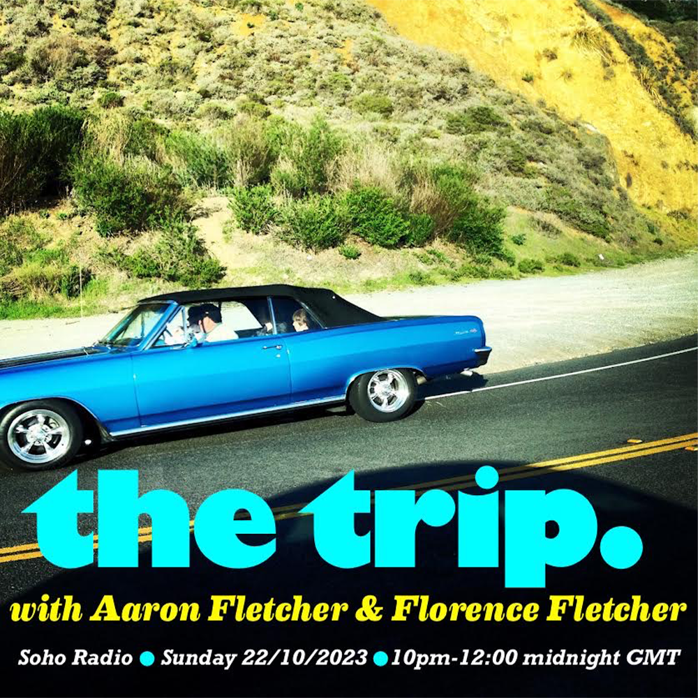 The Trip - Aaron & Florence Fletcher (22/10/2023) - Soho Radio
