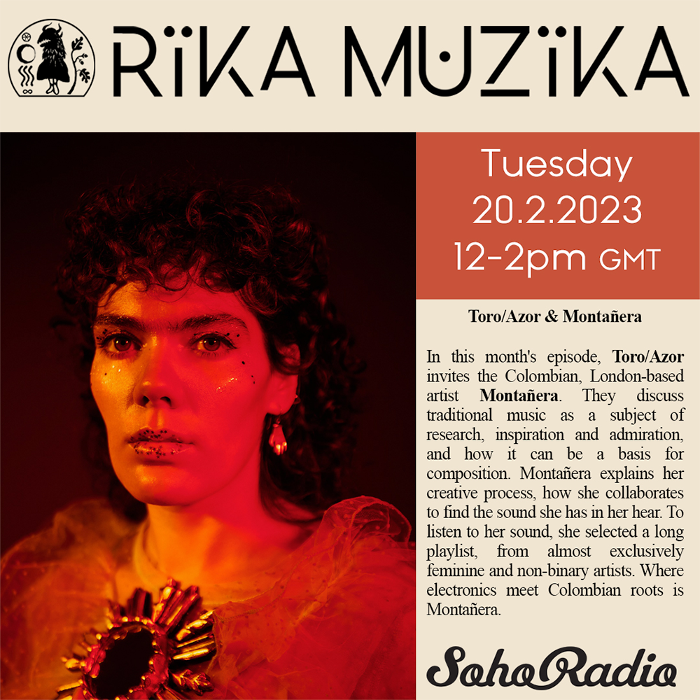 Rika Muzika with Toro/Azor & Montañera (20/02/2024) - Soho Radio