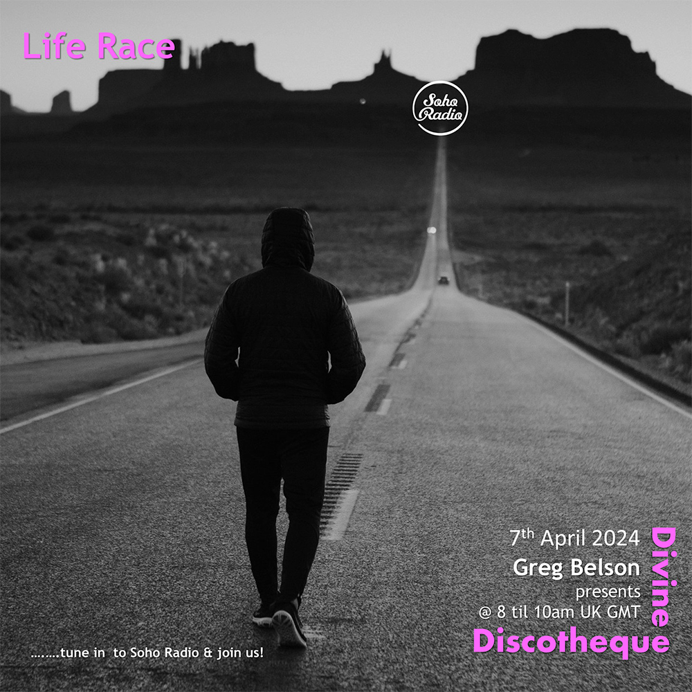 Greg Belson's Divine Discotheque - Life Race (07/04/2024) - Soho Radio