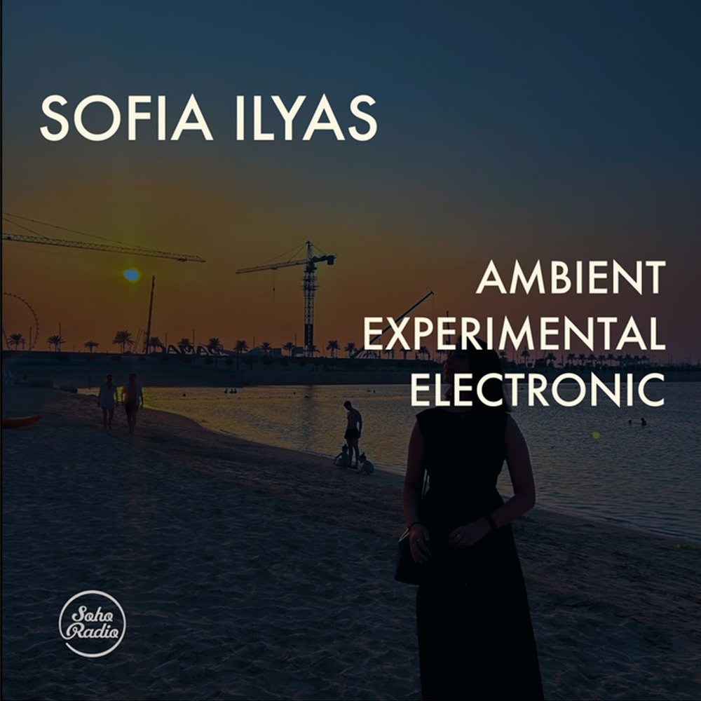 Sofia Ilyas (19/11/2024) - Soho Radio