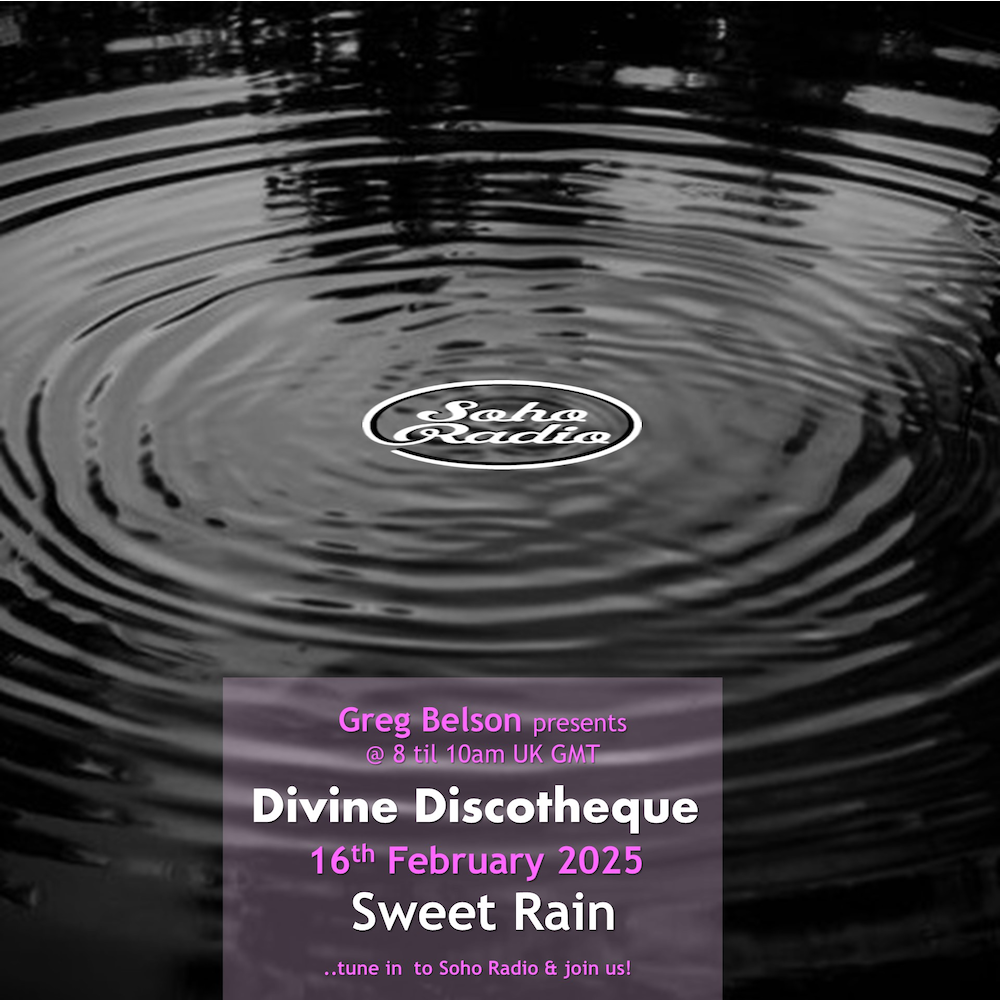 Greg Belson's Divine Discotheque - Sweet Rain (16/02/2025) - Soho Radio