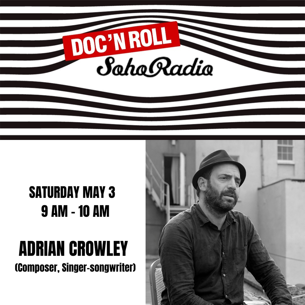 Doc 'N Roll feat. Adrian Crowley (03/05/2025) - Soho Radio