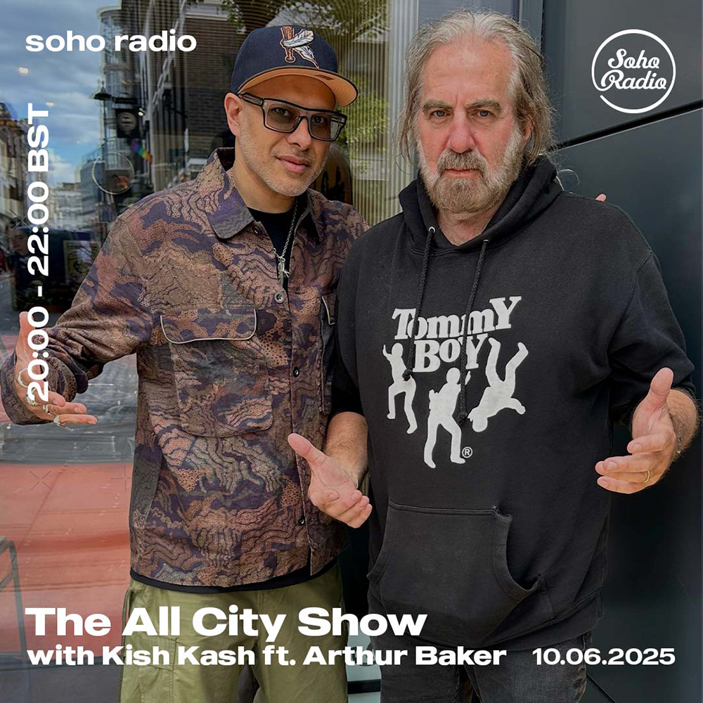 The All City Show with Kish Kash feat. Arthur Baker (10/06/2025) - Soho Radio