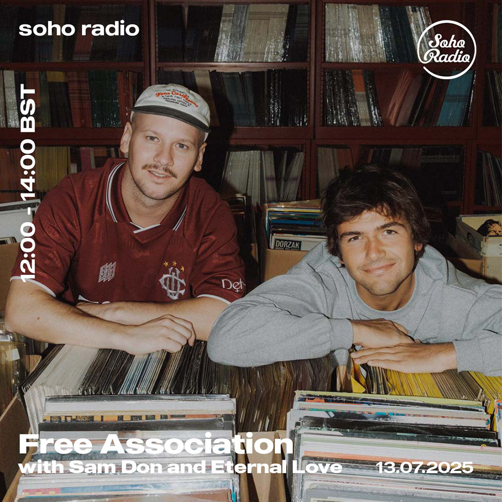 Free Association with Sam Don & Eternal Love (13/07/2025) - Soho Radio