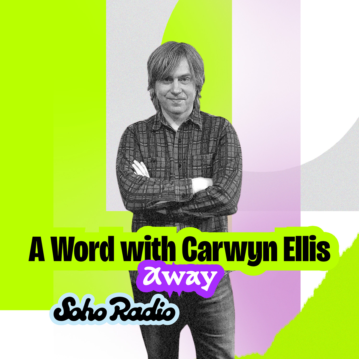 A Word With Carwyn Ellis - Away (27/10/2025) - Soho Radio
