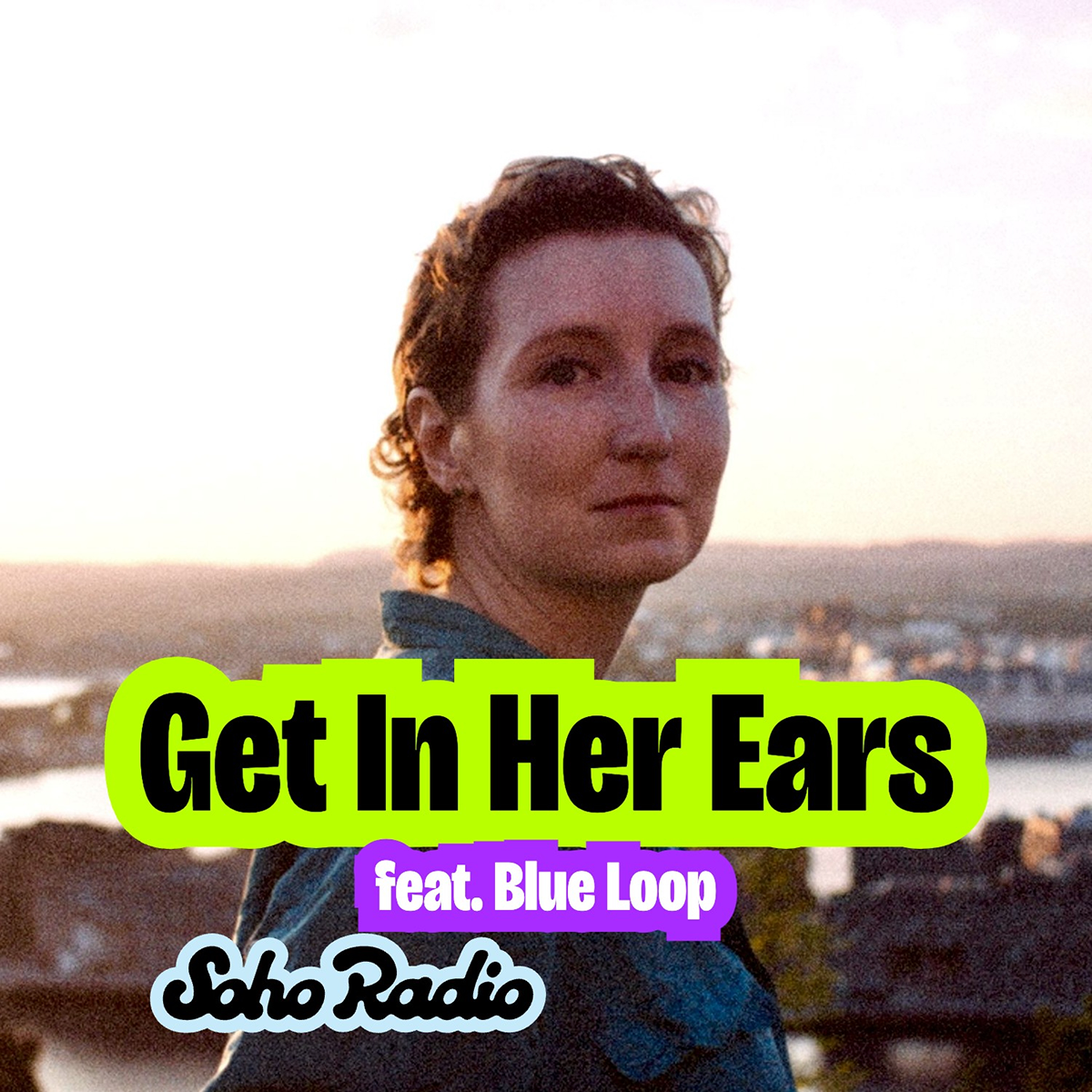 Get In Her Ears feat. Blue Loop (23/10/2025) - Soho Radio