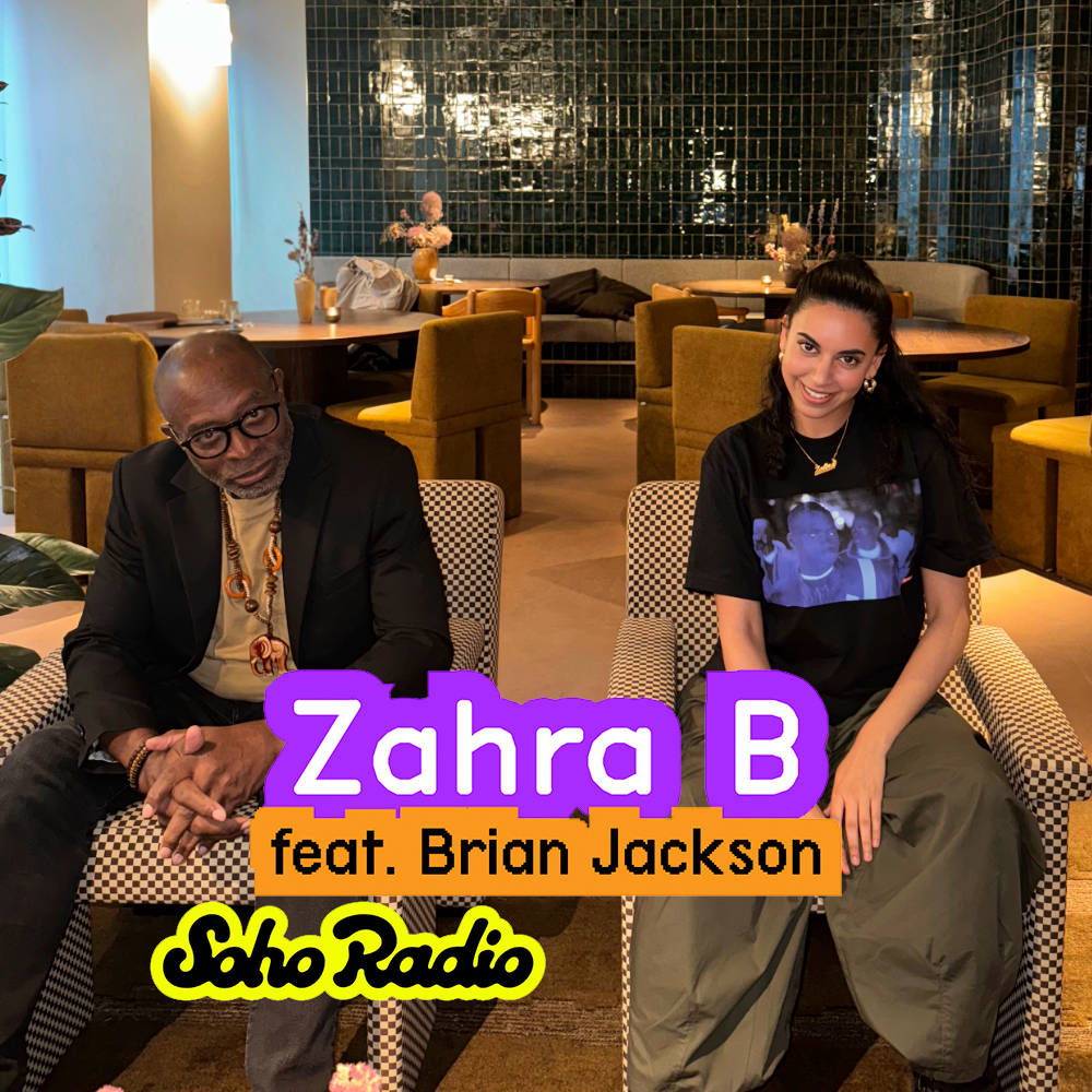 Zahra B feat. Brian Jackson (30/09/2025) - Soho Radio