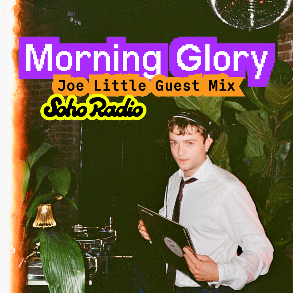 Morning Glory with Joe Little (05/11/2025) - Soho Radio