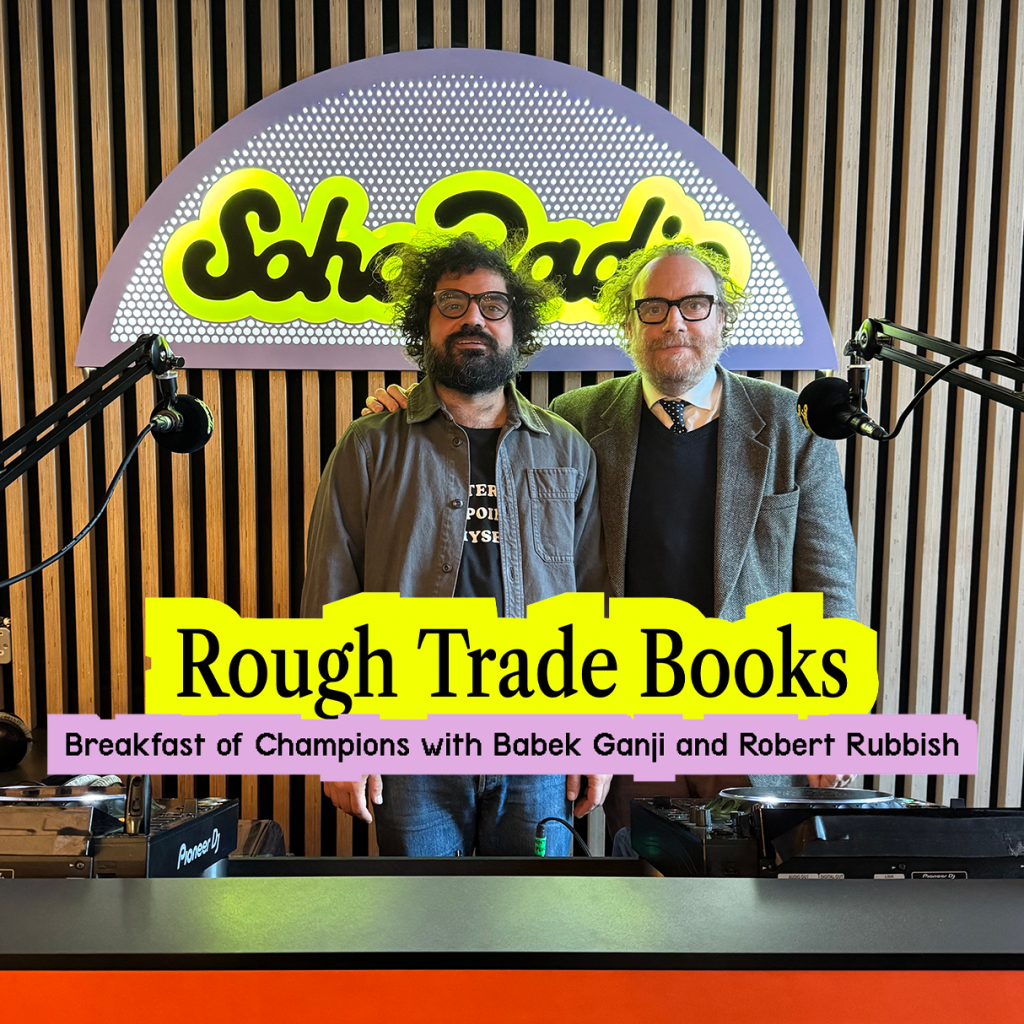 Rough Trade Books - Breakfast of Champions with Babek Ganji and Robert Rubbish (17/11/2025 ...