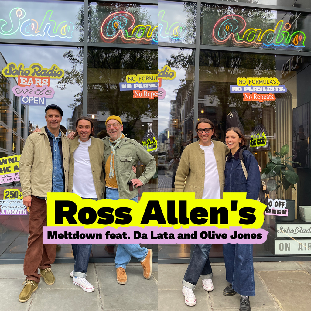 Ross Allen's Meltdown feat. De Lata & Olive Jones (05/11/2025) - Soho Radio