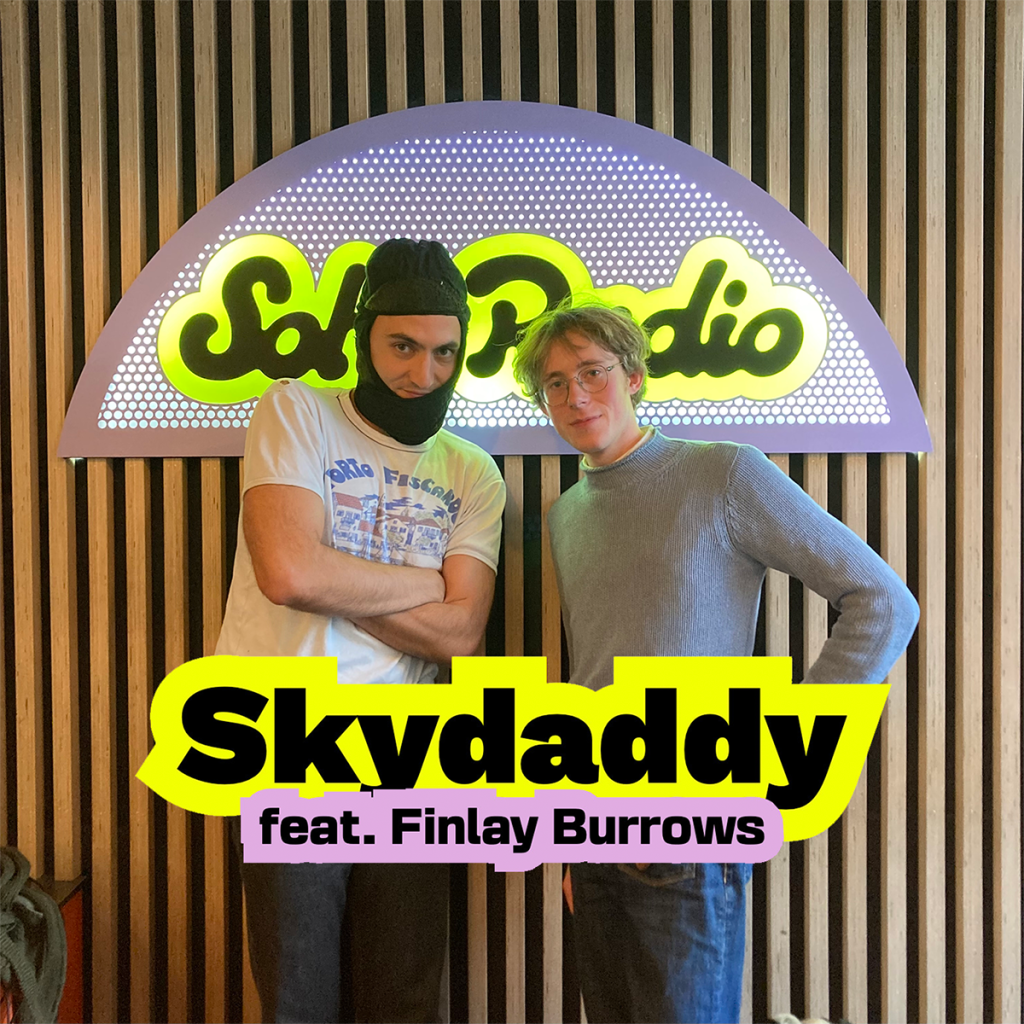 Skydaddy feat. Finlay Burrows (18/11/2025) - Soho Radio