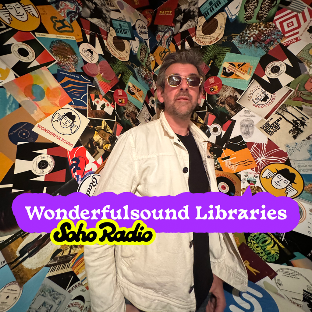 Wonderfulsound Libraries (16/11/2025) - Soho Radio