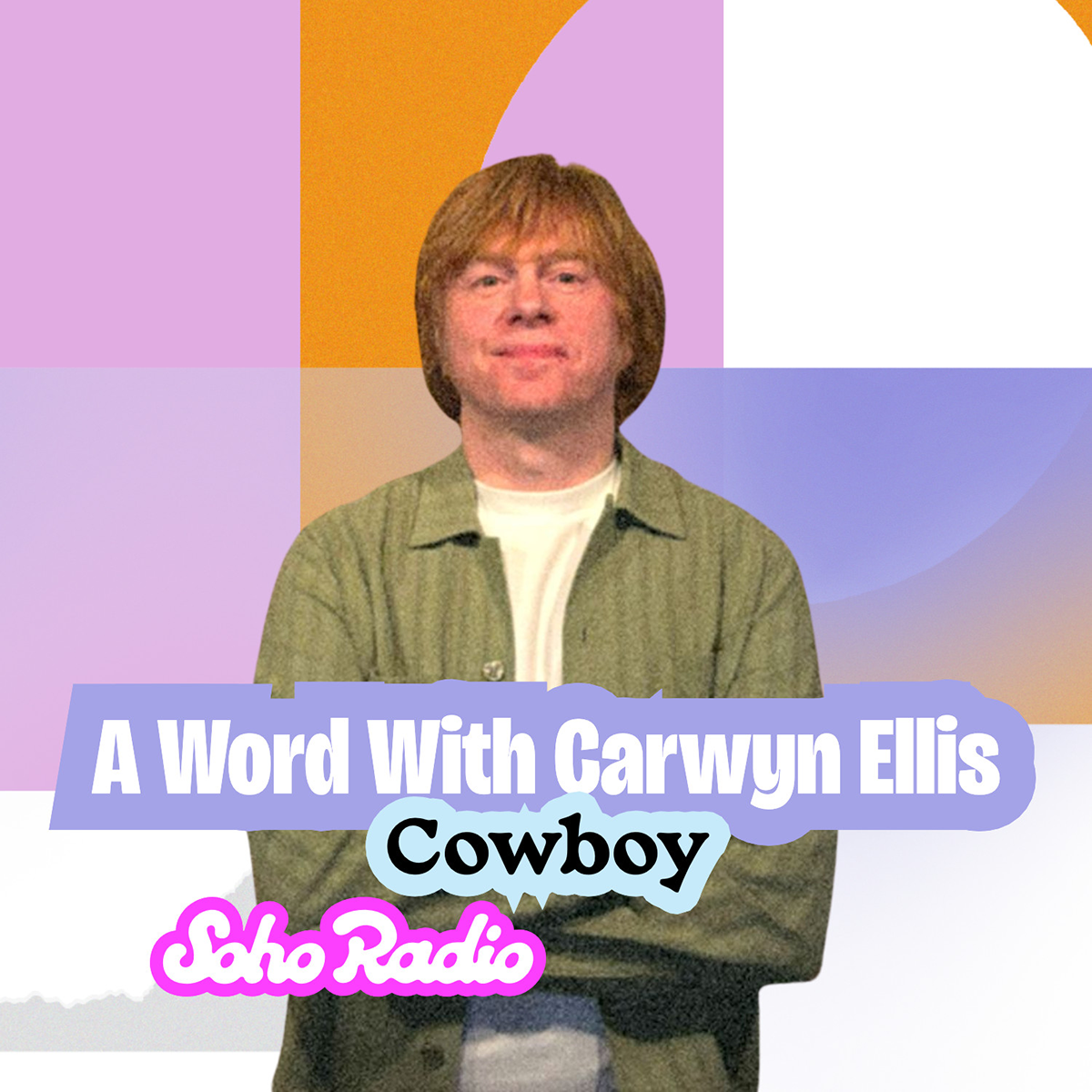 A Word With Carwyn Ellis - Cowboy (08/12/2025) - Soho Radio