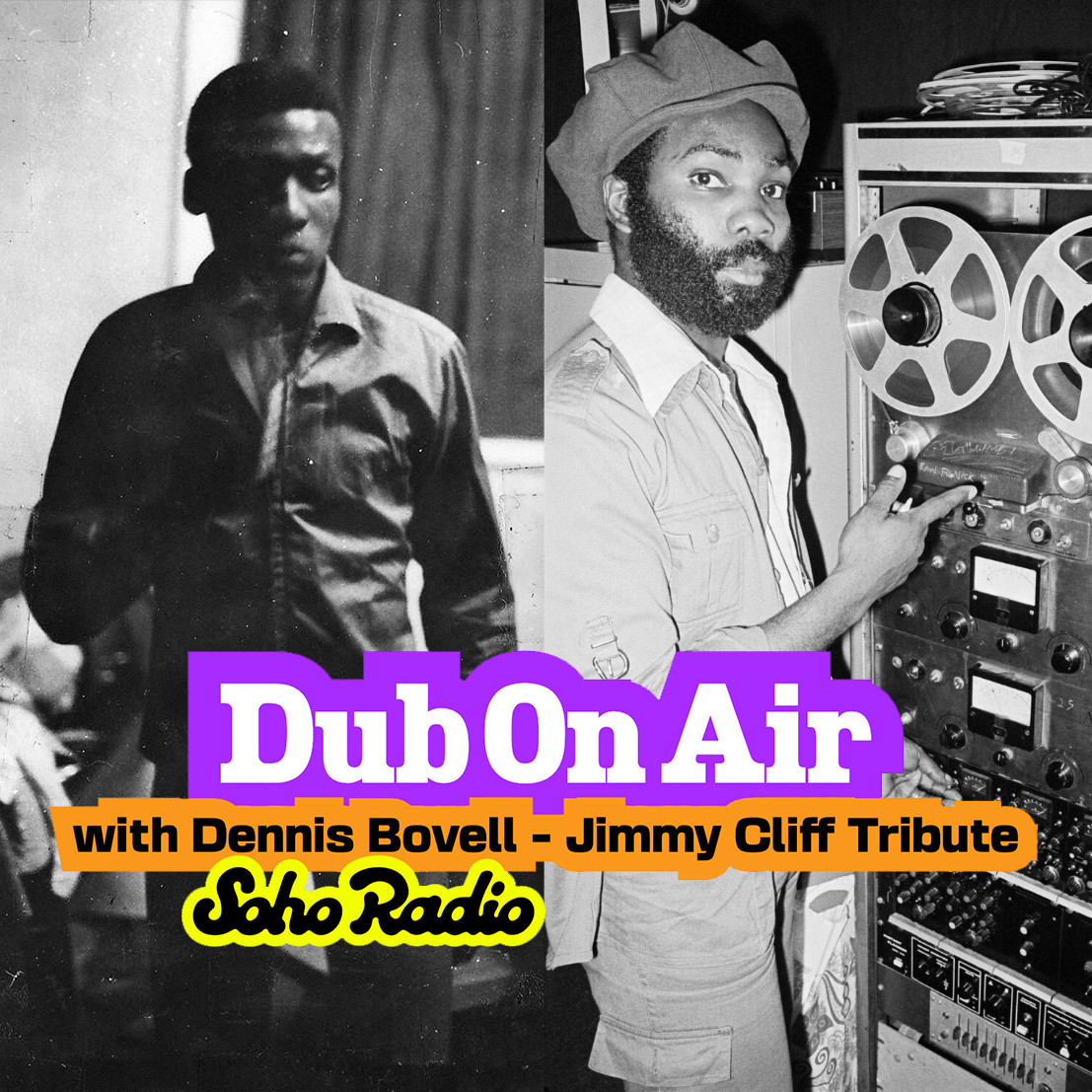 Dub On Air with Dennis Bovell - Jimmy Cliff Tribute (07/12/2025) - Soho ...
