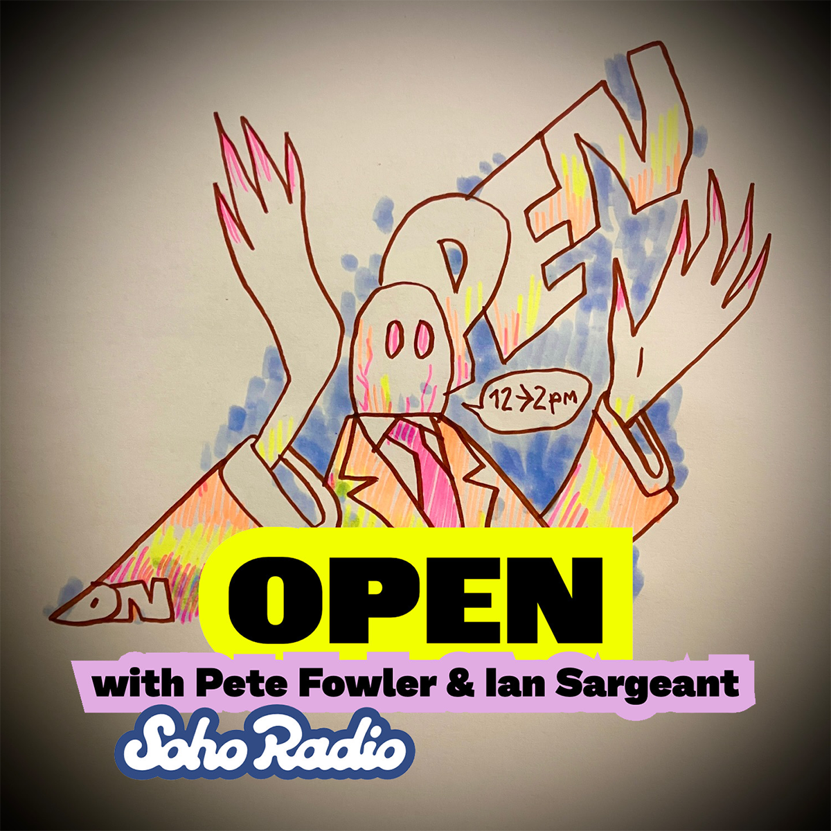 OPEN with Pete Fowler & Ian Sargeant (25/11/2025) - Soho Radio