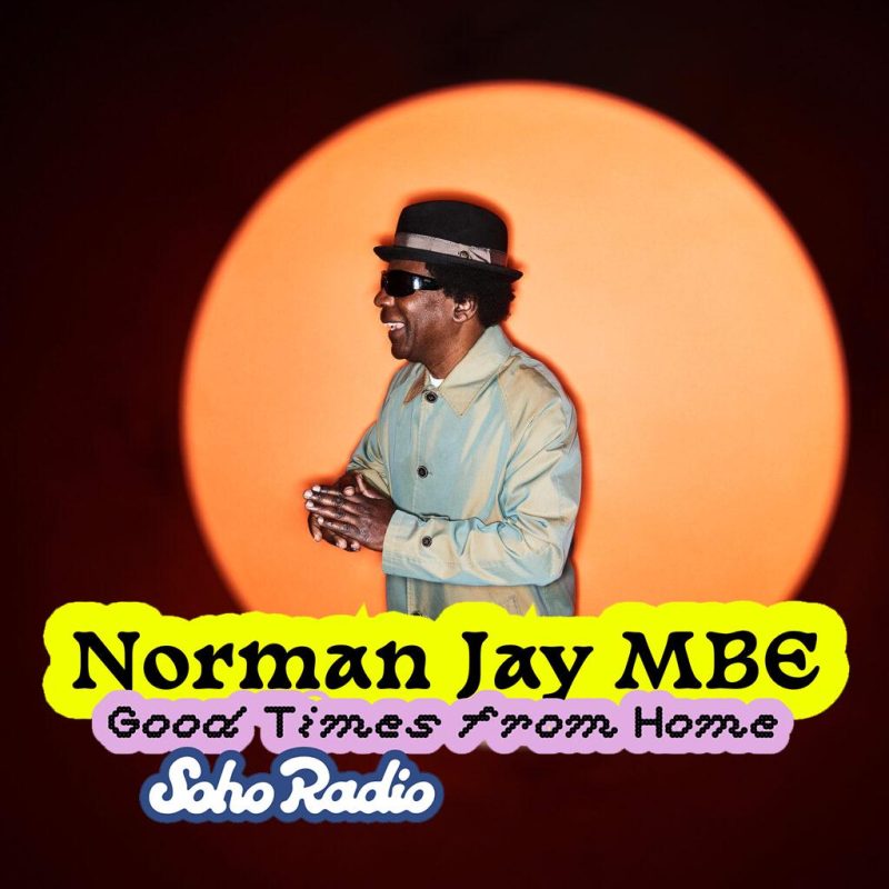 Good Times from Home - Norman Jay MBE (11/01/2026) - Soho Radio