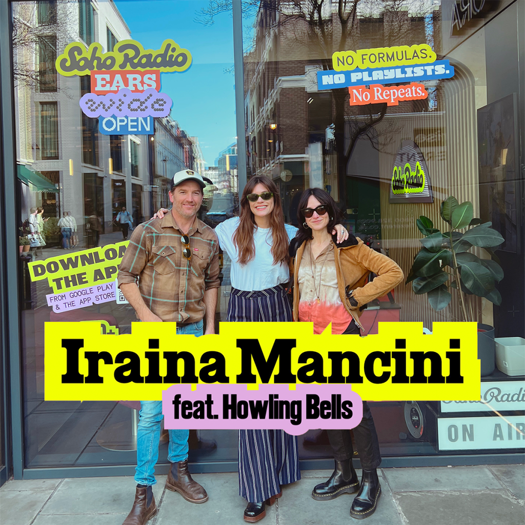 Iraina Mancini feat. Howling Bells (05/03/2026) - Soho Radio