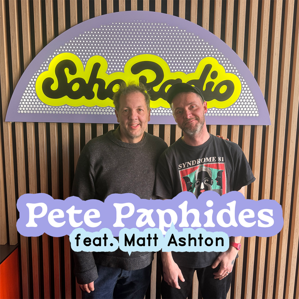 Pete Paphides feat. Matt Ashton (06/05/2026) - Soho Radio