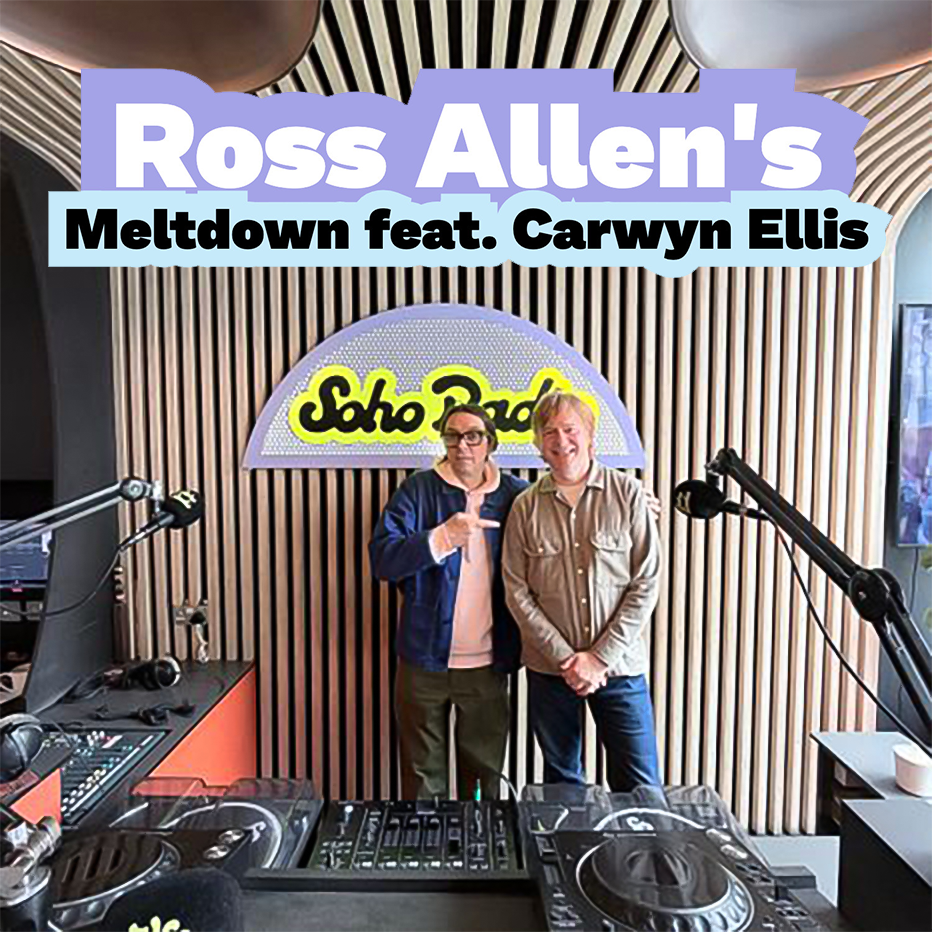 Ross Allen's Meltdown with Carwyn Ellis (25/03/2026) - Soho Radio